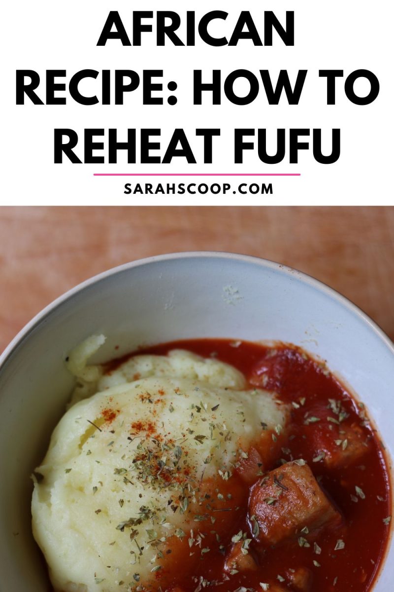 How To Reheat Fufu: African Food Kitchen Recipe - Sarah Scoop EATS