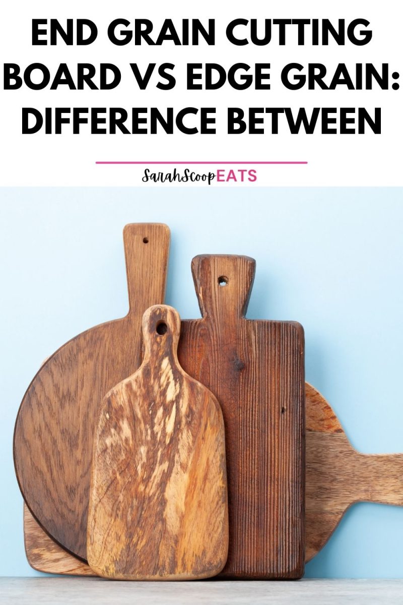 End Grain Cutting Board Vs Edge Grain: Difference Between