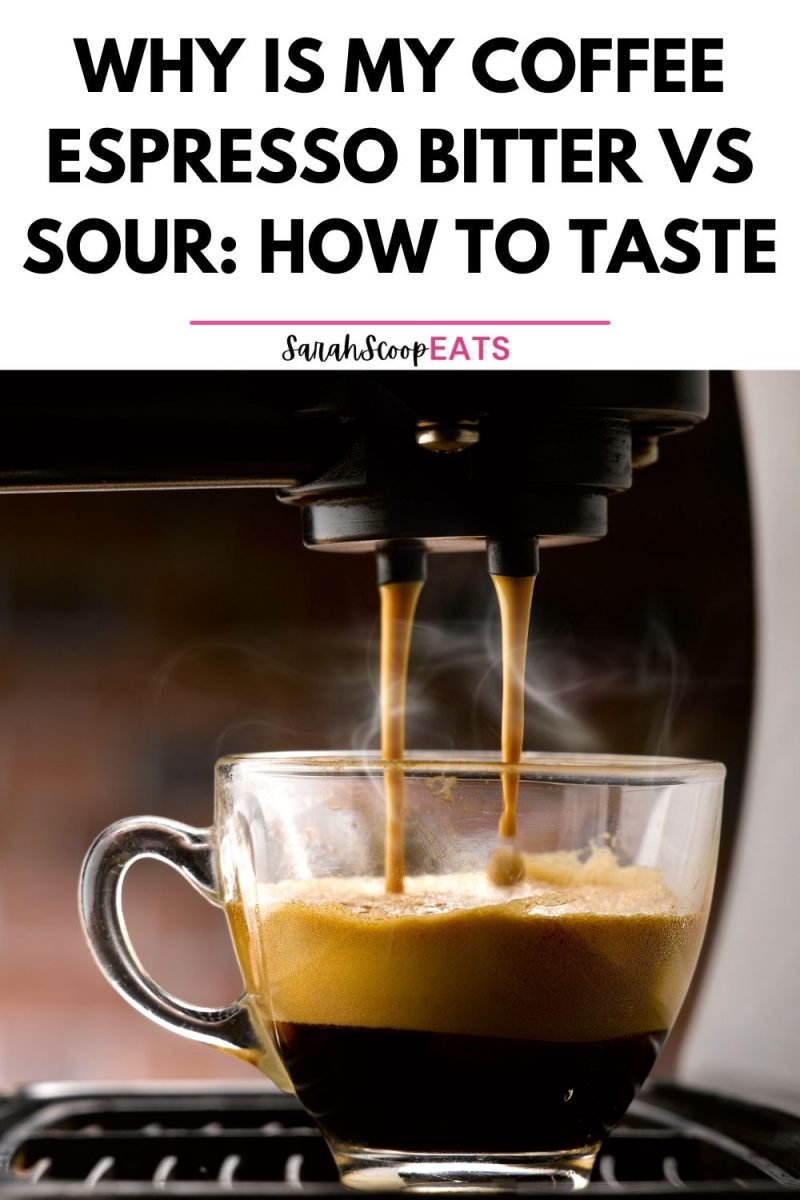Why Is My Coffee Espresso Bitter Vs Sour: How To Taste