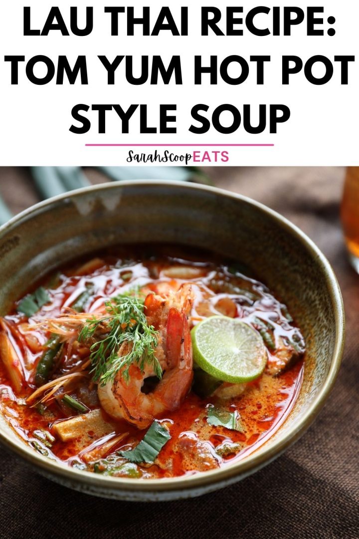 Lau Thai Recipe: Tom Yum Hot Pot Style Soup