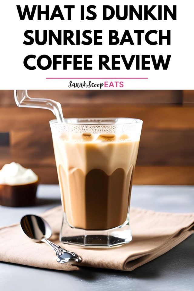 What Is Dunkin Sunrise Batch Coffee Review - Sarah Scoop EATS