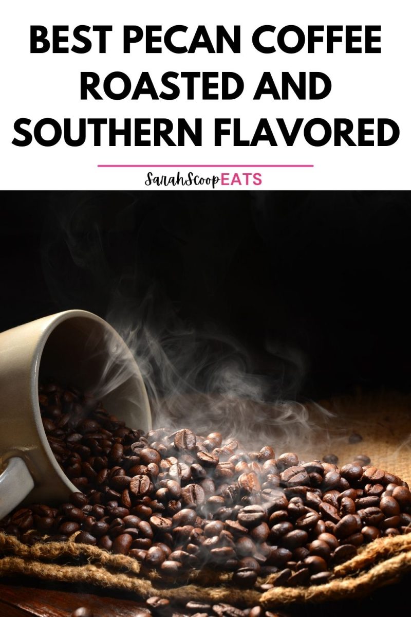 10 Best Pecan Coffee Roasted And Southern Flavored